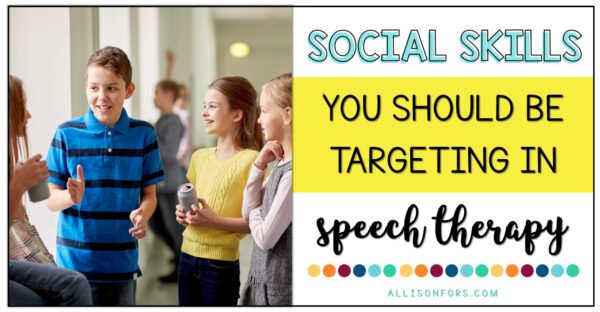 Social Skills You Should Be Targeting in Speech Therapy
