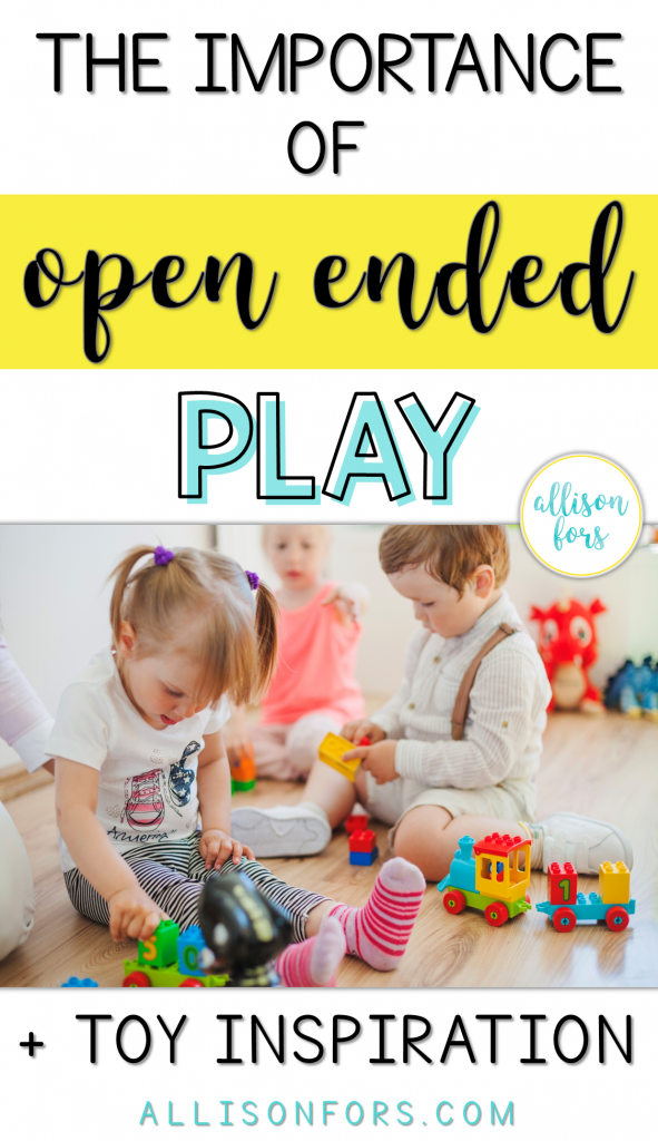 The Importance of Open Ended Play (and Toy Inspiration)