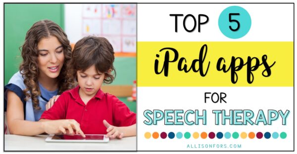 Top 5 iPad Apps for Speech Therapy Sessions