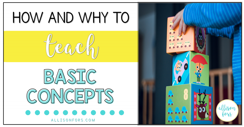 How And Why To Teach Basic Concepts Allison Fors Inc 