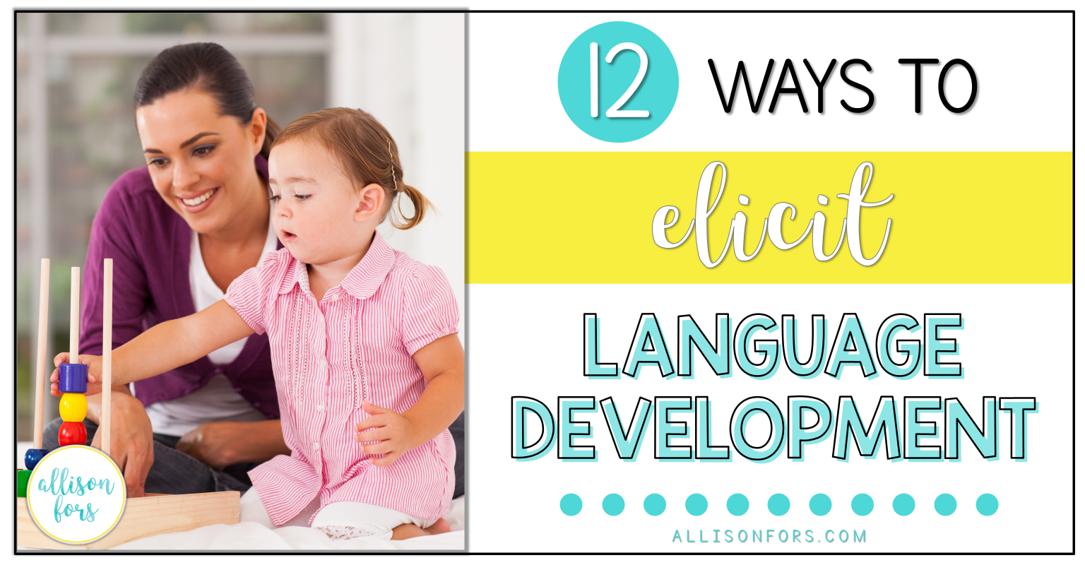 12 Ways to Elicit Language Development in Children