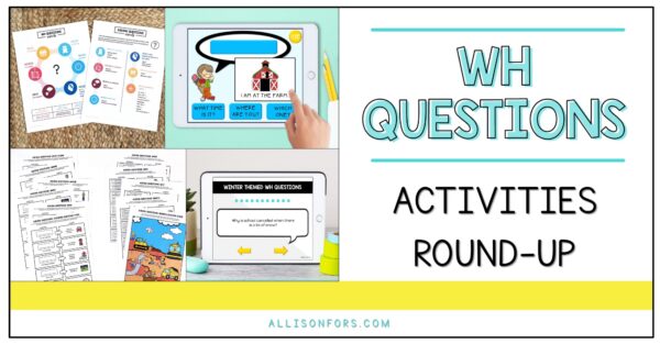 7 Wh Questions Activities for Speech Therapy | Allison Fors, Inc.
