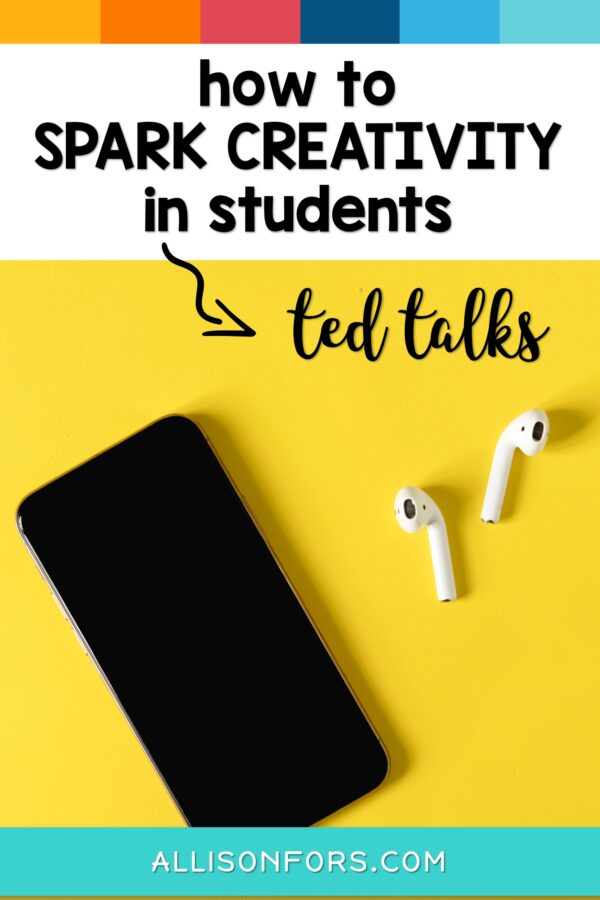 3 Profound TED Talks on Sparking Creativity in Students | Allison Fors ...