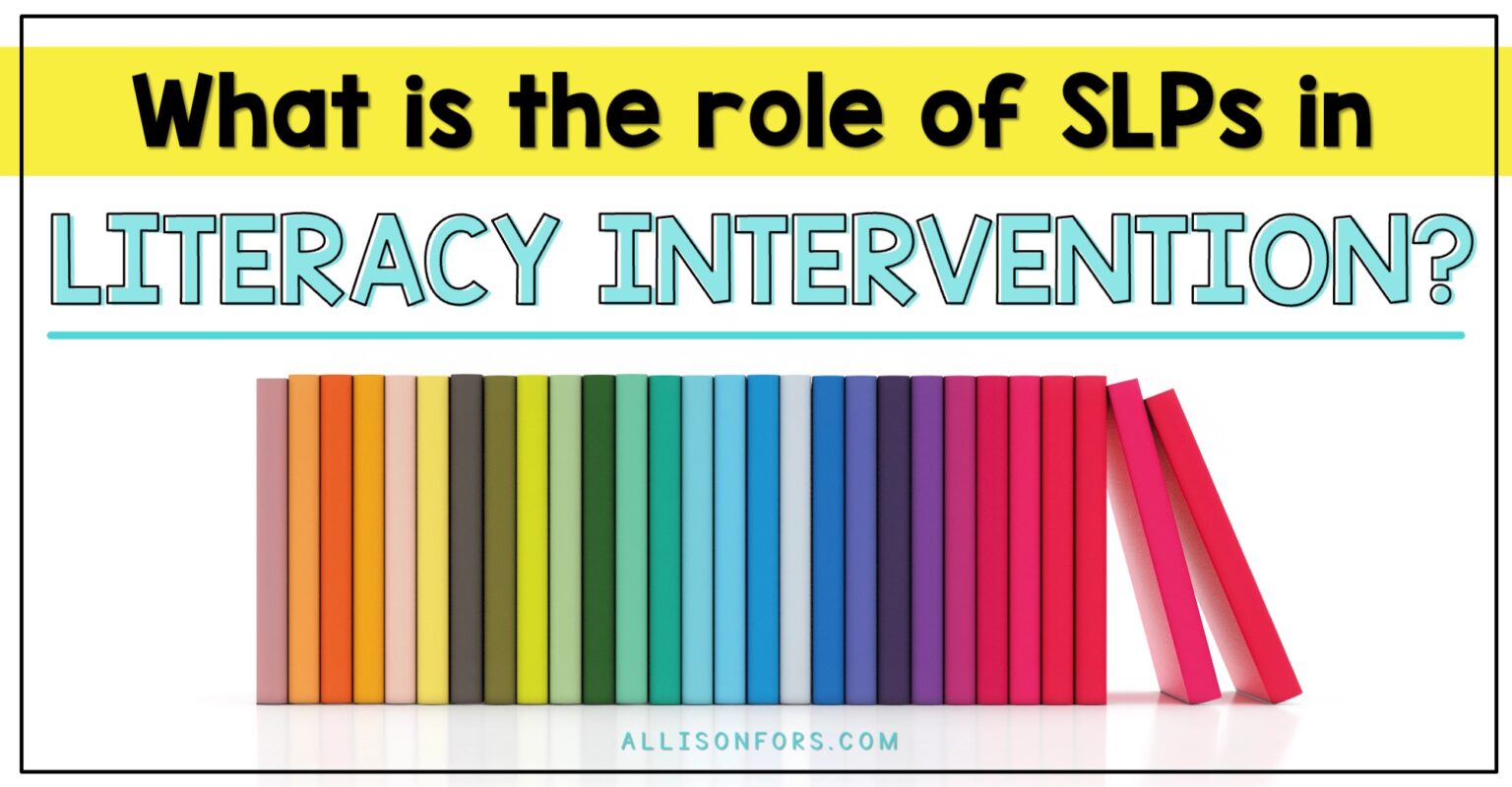What is the Role of SLPs in Literacy Intervention? | Allison Fors, Inc.