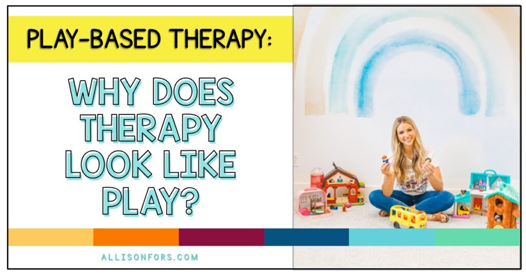 Play-Based Speech Therapy: Why Does Therapy Look Like Play? | Allison ...