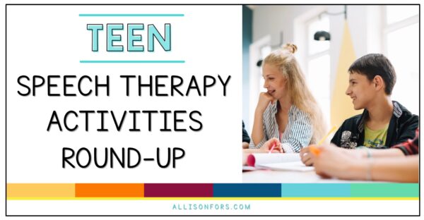 Teen Speech Therapy Activities Round-Up | Allison Fors, Inc.